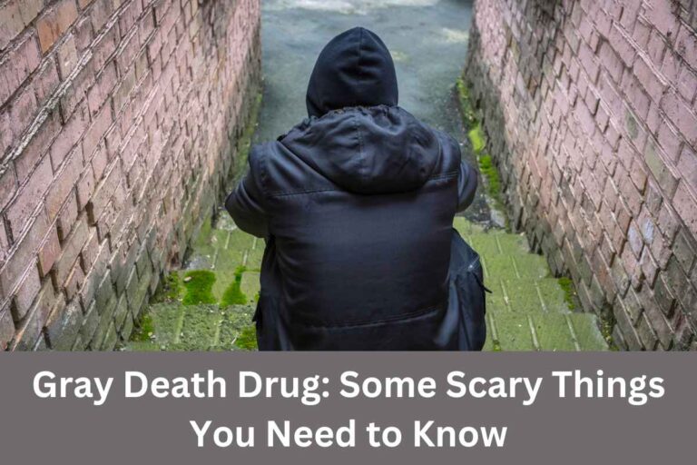 Gray Death Drug: Knowing the Facts Could Save Your Life