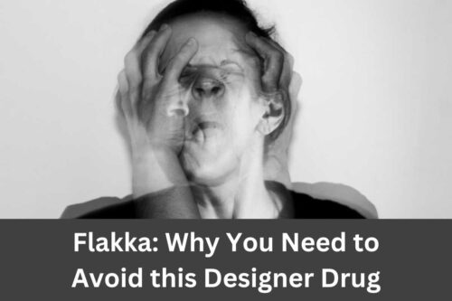 Flakka: Why You Should Avoid this Deadly Drug