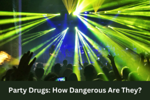 Party Drugs: Do They Pose Risks for Youth?